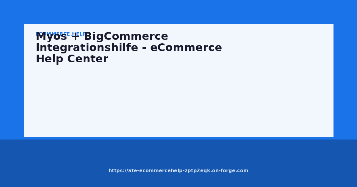 Myos + BigCommerce Integrationshilfe - eCommerce Help Center